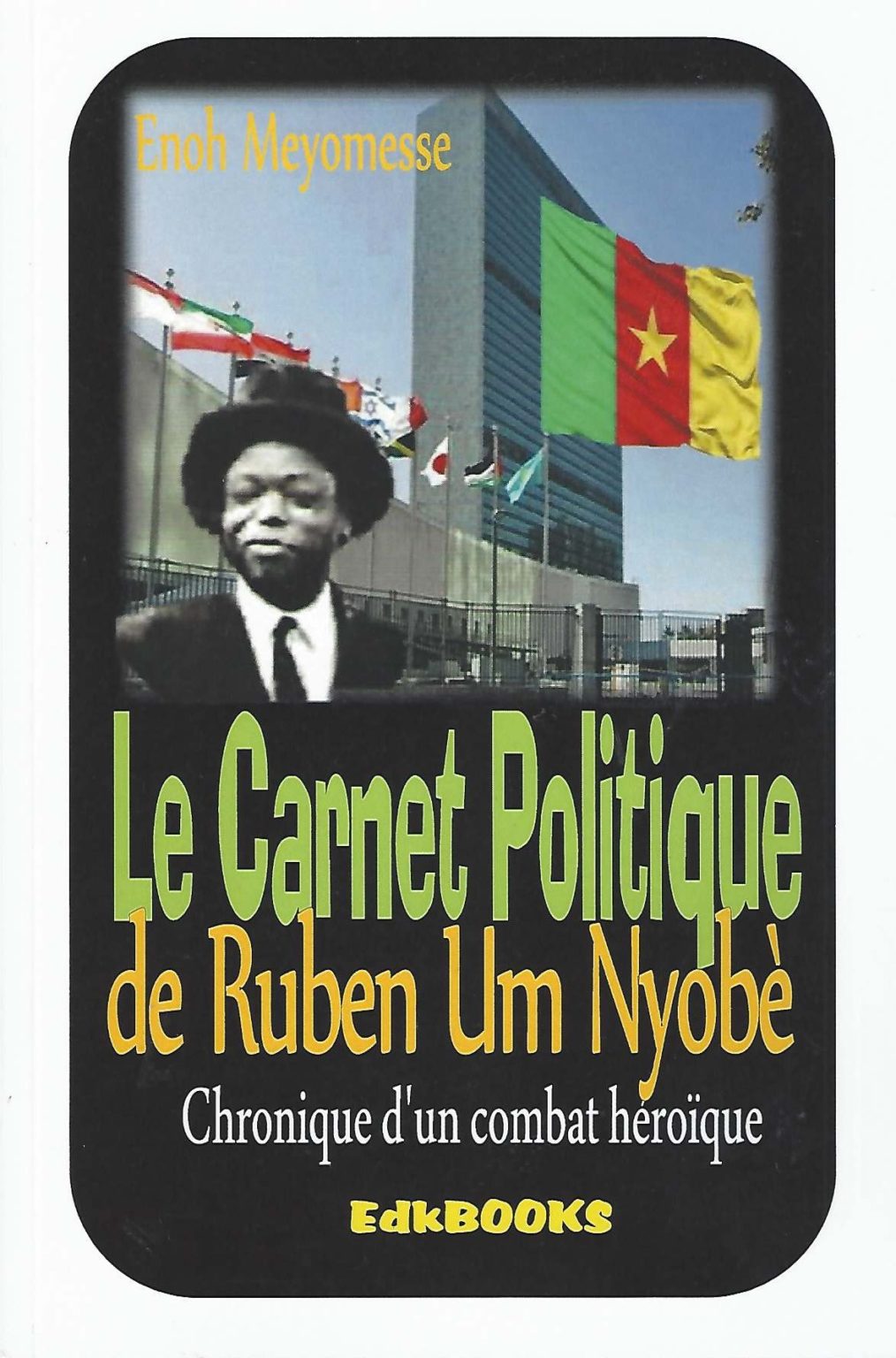 Le carnet politique de Ruben Um Nyobè chronique d'un combat heroïque ...